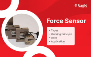 Force Sensor: Types, Working Principle, Uses, & Application